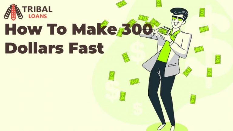 How To Make 300 Dollars Fast | Tribal Loans