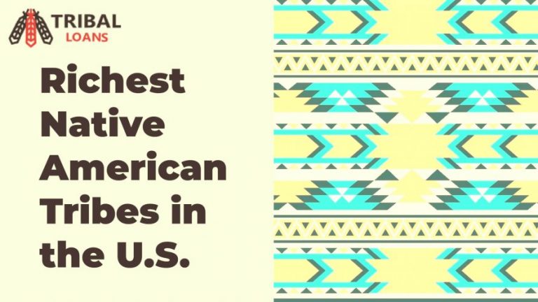 Richest Native American Tribes in the U.S. | Tribal Loans